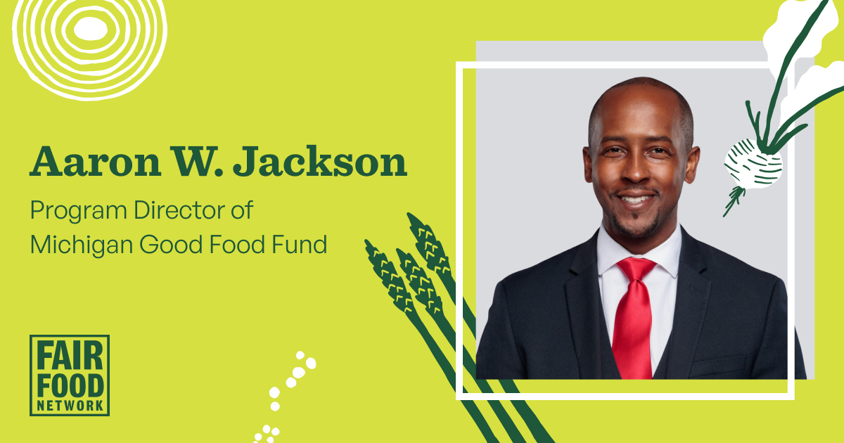 Aaron W. Jackson Joins Fair Food Network as Program Director of ...